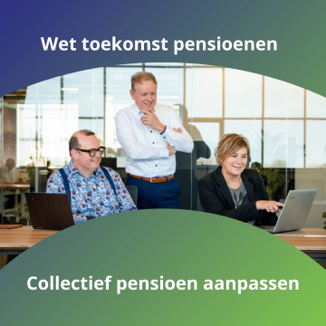 Collectief pensioen aanpassen voor Wet toekomst pensioenen - Pensioen.com